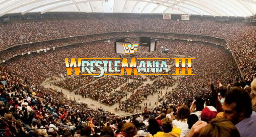 Episode 73: WWF WRESTLEMANIA III – THE DEFINITIVE EDITION – PART 1 ...