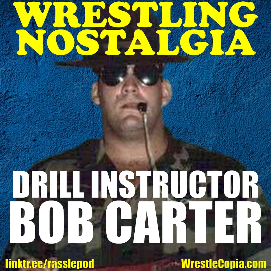 Wrestling Nostalgia #260 / Featuring “D.I.” Bob Carter – WrestleCopia.com
