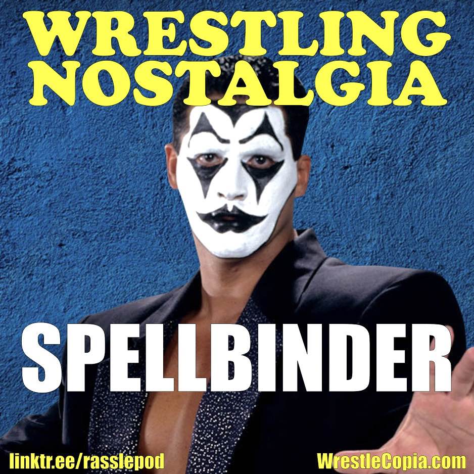 Wrestling Nostalgia #271 / Featuring The Spellbinder – WrestleCopia.com