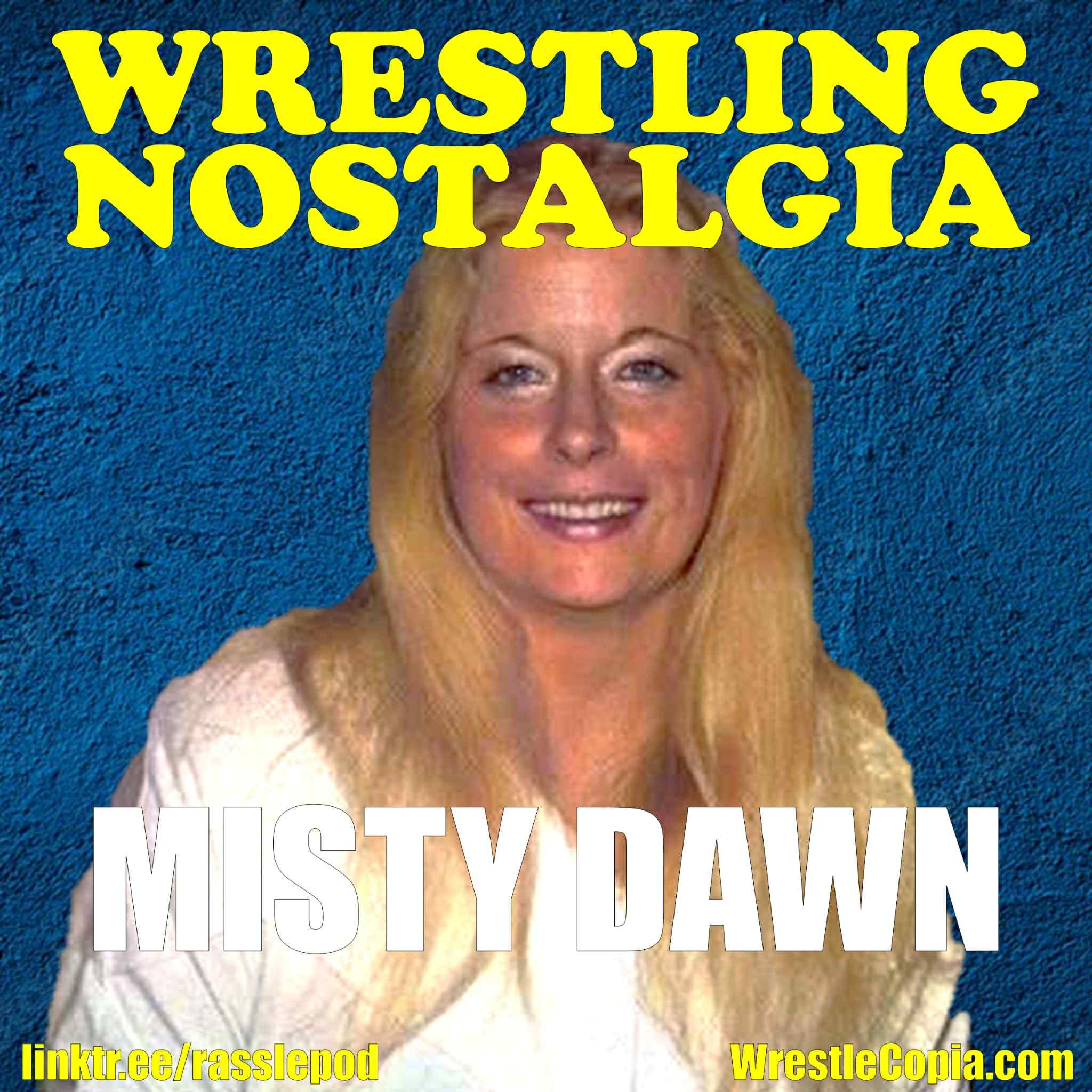 Wrestling Nostalgia #293 / Featuring Misty Dawn – WrestleCopia.com