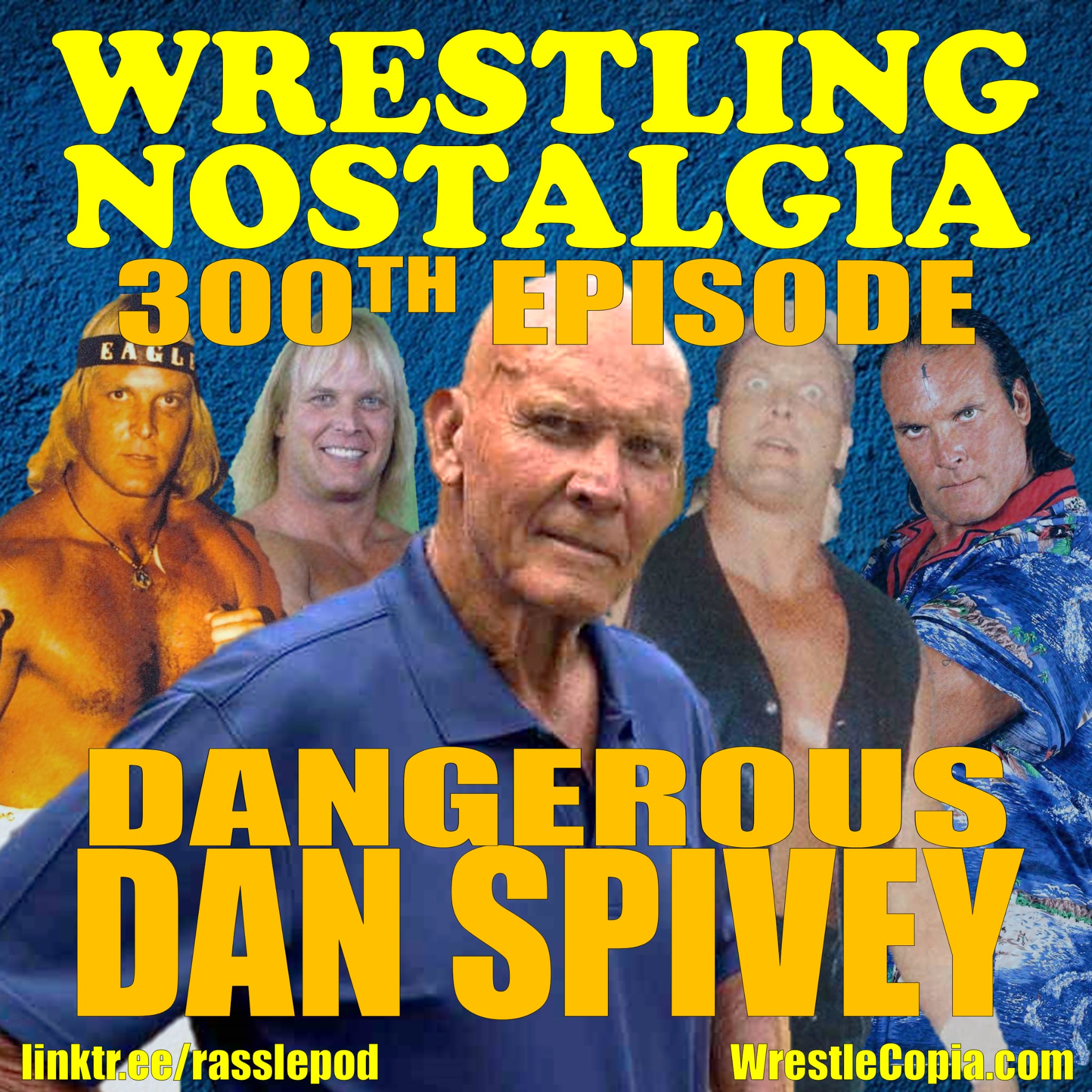 Wrestling Nostalgia #300 / Featuring Dan Spivey – WrestleCopia.com